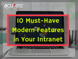 10 Must Have Modern Features In Your Intranet | Blog - Acuvate